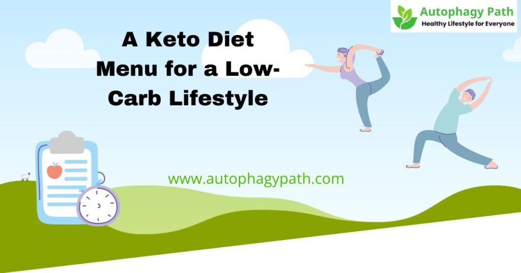 A Keto Diet Menu for a Low-Carb Lifestyle - Autophagy Path